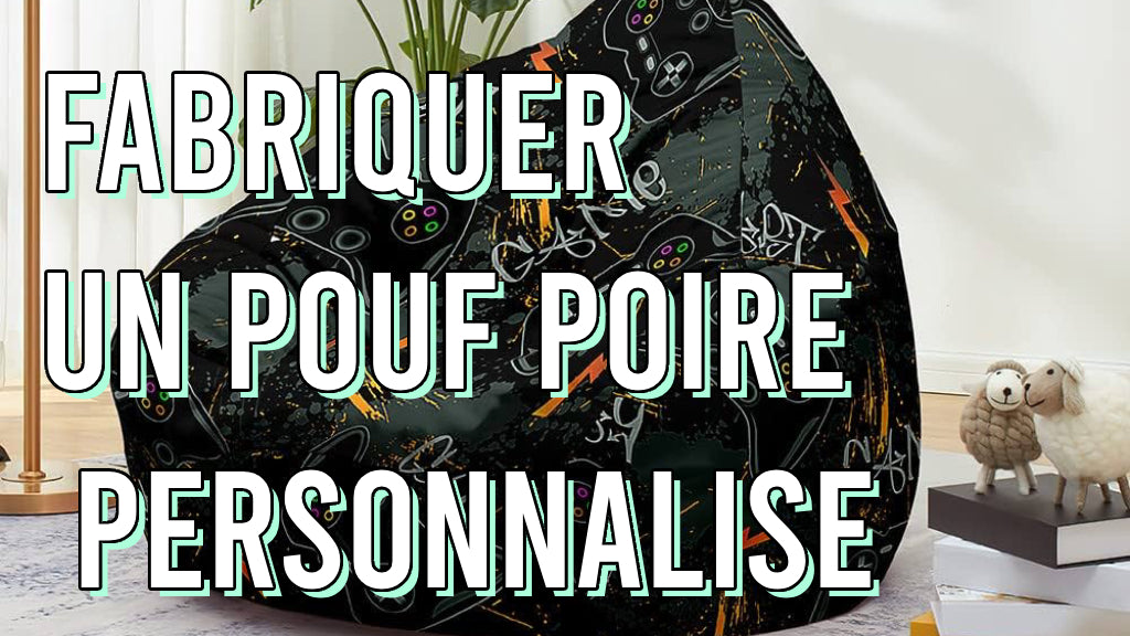 Fabriquer un pouf poire personnalisé : guide étape par étape | Le Pouf ...